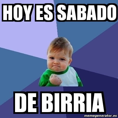 Meme Bebe Exitoso - hoy es sabado de birria - 19786543