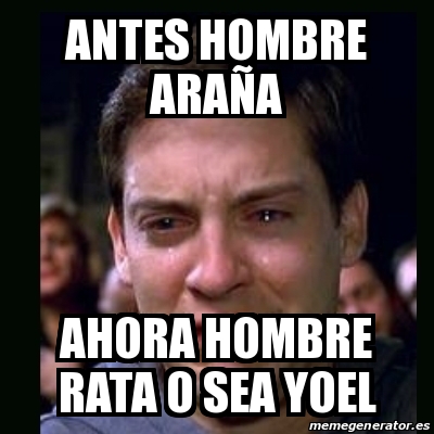 Meme crying peter parker - Antes hombre araÃ±a Ahora hombre rata o sea ...