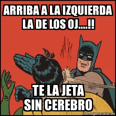 Meme Batman slaps Robin - Arriba a la izquierda la de los oj....!! Te ...