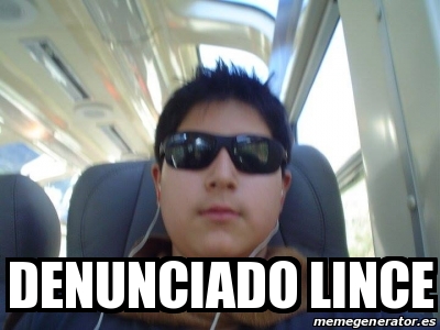 Meme Personalizado - denunciado lince - 19796243