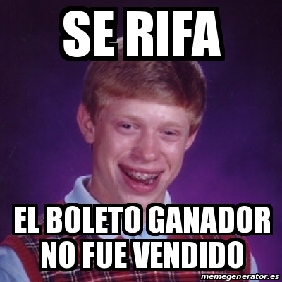 Meme Bad Luck Brian - se rifa el boleto ganador no fue vendido - 19801150