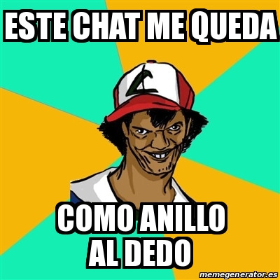 Meme Ash Pedreiro - Este chat me queda Como anillo al dedo - 19806196