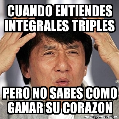 Meme Jackie Chan - Cuando entiendes integrales triples pero no sabes ...