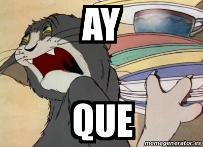 Meme Personalizado - ay que - 19827268