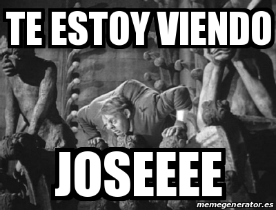 Meme Personalizado - te estoy viendo joseeee - 19827895