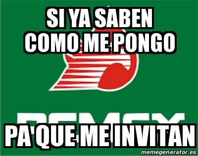 Meme Personalizado - Si ya saben como me pongo PA que me invitan - 19829149