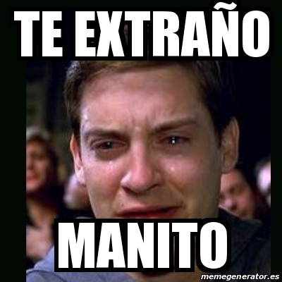 Meme crying peter parker - te extraÃ±o manito - 19832550
