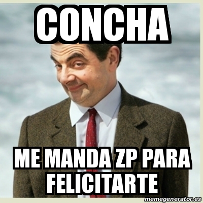 Meme Mr Bean - concha me manda zp para felicitarte - 19836274