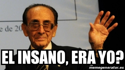 Meme Personalizado - el insano, era yo? - 19840091