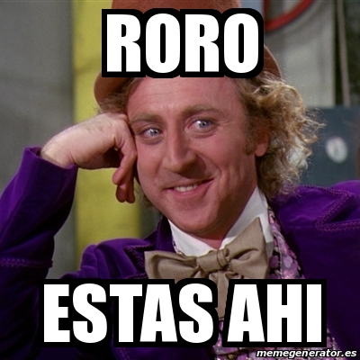 Meme Willy Wonka - roro estas ahi - 19847446