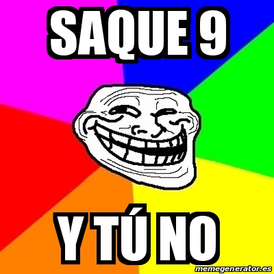 Meme Troll - saque 9 y tÃº no - 19848772