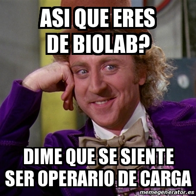 Meme Willy Wonka - asi que eres de biolab? dime que se siente ser ...