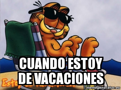 Meme Personalizado - cuando estoy de vacaciones - 19852837