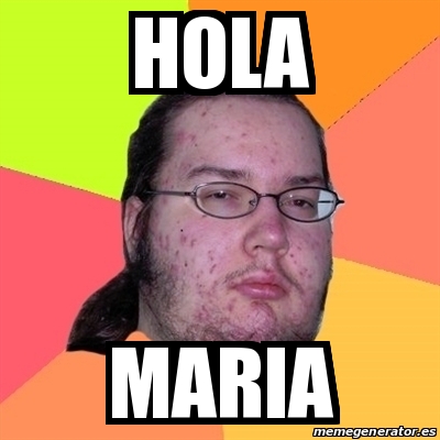 Meme Friki - Hola Maria - 19853540