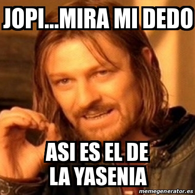 Meme Boromir - jopi...mira mi dedo asi es el de la yasenia - 19855904