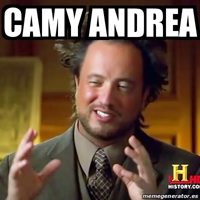 Meme Ancient Aliens - Camy Andrea - 19863713