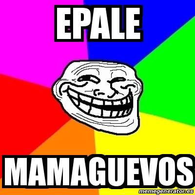 Meme Troll - EPALE MAMAGUEVOS - 19878874