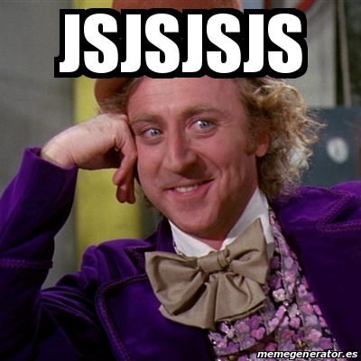 Meme Willy Wonka - Jsjsjsjs - 19879210