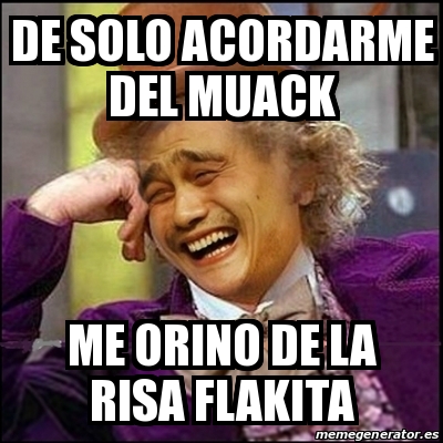 Meme Yao Wonka - De solo acordarme del muack me orino de la risa ...