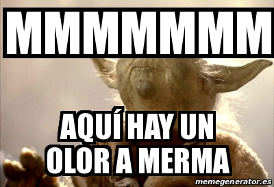 Meme Personalizado - mmmmmmm aquÃ­ hay un olor a merma - 19882026