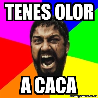 Meme Sparta - tenes olor a caca - 19886406