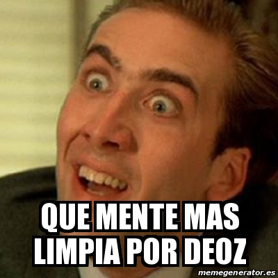 Meme No me digas - que mente mas limpia por deoz - 19887122