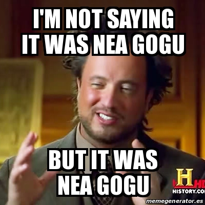 Meme Ancient Aliens - I'm not saying it wAS NEA GOGU BUT IT WAS NEA ...