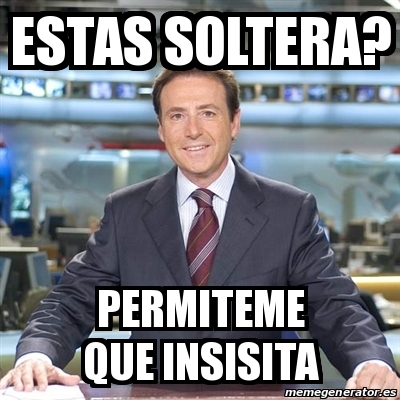 Meme Matias Prats - Estas soltera? Permiteme que insisita - 19896253
