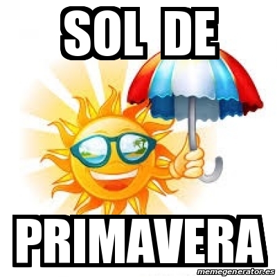 Meme Personalizado - SOL DE PRIMAVERA - 19903090