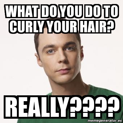 Meme Sheldon Cooper - What do you do to curly your hair? Really ...