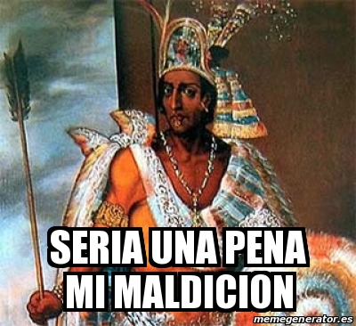 Meme Personalizado - seria una pena mi maldicion - 19908283