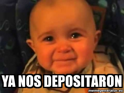 Meme Personalizado - ya nos depositaron - 19917273