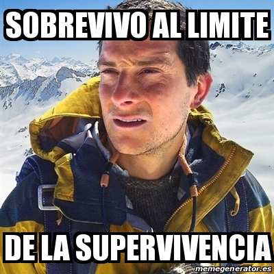 Meme Bear Grylls - sobrevivo al limite de la supervivencia - 19917339