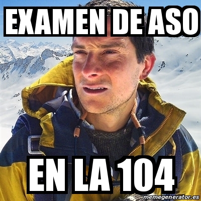 Meme Bear Grylls - examen de aso en la 104 - 19918379