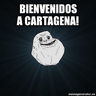 Meme Forever Alone - Bienvenidos a cartagena! - 19928059