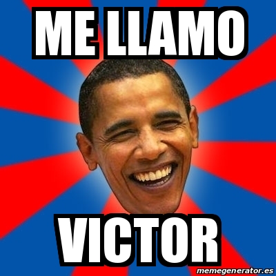 Meme Obama - me llamo victor - 19931712