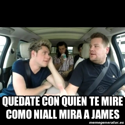 Meme Personalizado - quedate con quien te mire como niall mira a james - 19931721