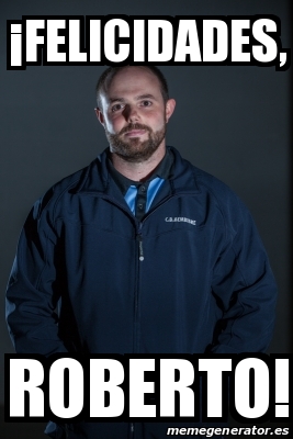 Meme Personalizado - Â¡FELICIDADES, roberto! - 19933080