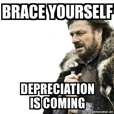 Meme Prepare Yourself - Brace yourself depreciation is coming - 19934620