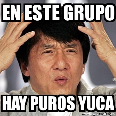 Meme Jackie Chan - En este grupo Hay puros yuca - 19939553