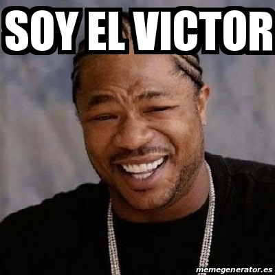 Meme Yo Dawg - soy el victor - 19940742
