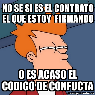 Meme Futurama Fry - No se si es el contrato el que estoy firmando o es ...