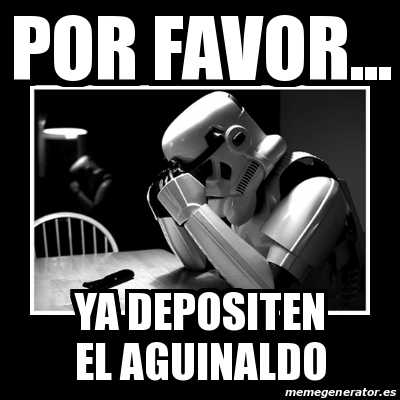 Meme Sad Trooper - Por favor... Ya depositen el aguinaldo - 19942610