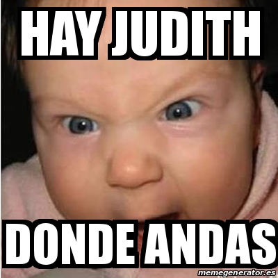 Meme Bebe furioso - Hay judith Donde andas - 19945414