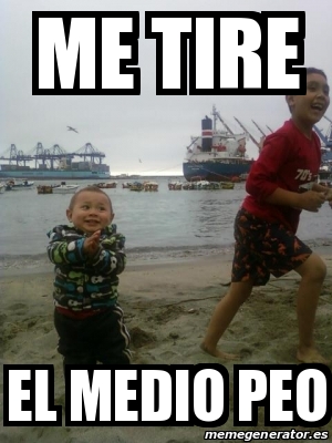 Meme Personalizado - me tire el medio peo - 19948998