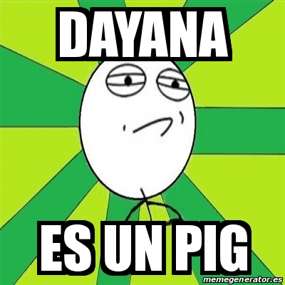 Meme Challenge Accepted - dayana es un pig - 19953367