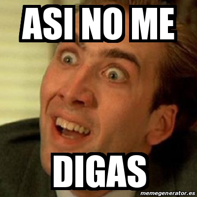 Meme No me digas - asi no me digas - 19954800