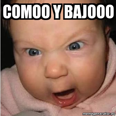 Meme Bebe furioso - COMOO Y BAJOOO - 19960778