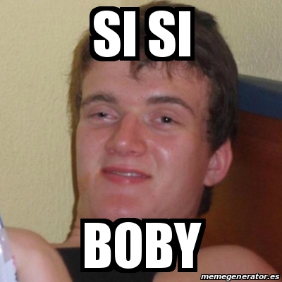 Meme Stoner Stanley - SI SI BOBY - 19974915