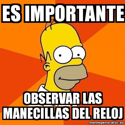 Meme Homer - es importante observar las manecillas del reloj - 19975645